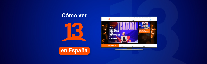 Cómo ver Canal 13 TV en España con VPN | VPNpro